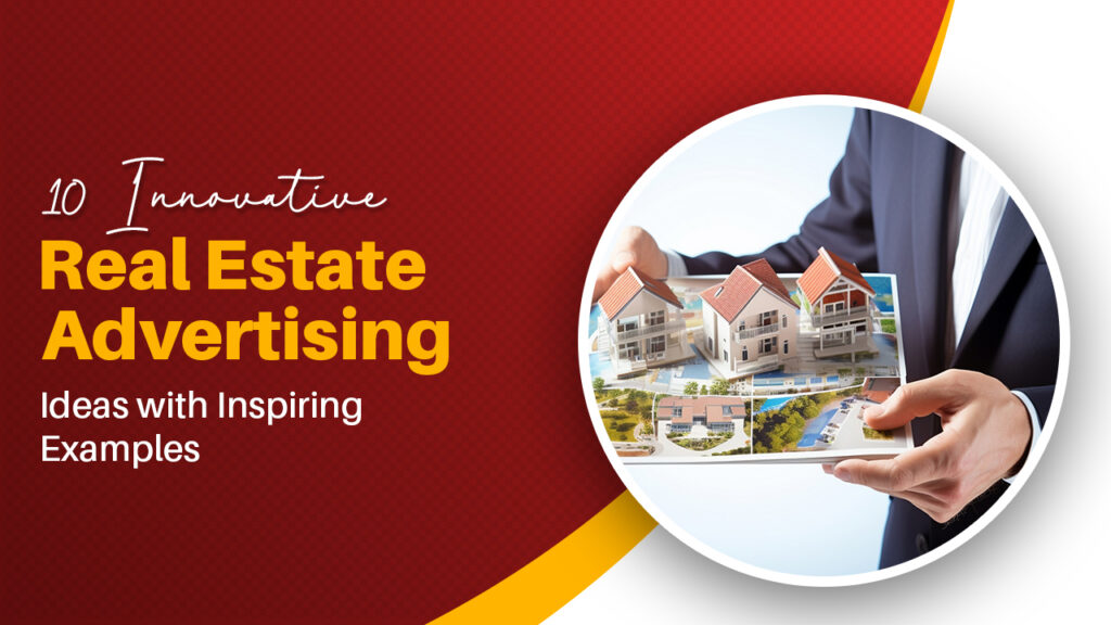 10 Innovative Real Estate Advertising Ideas to Get Leads